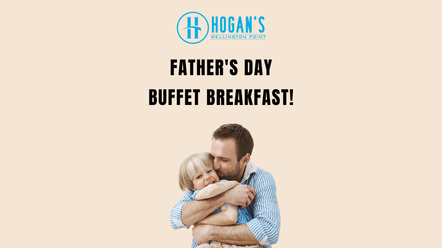 Father’s Day Buffet Breakfast! – Hogan's Wellington Point